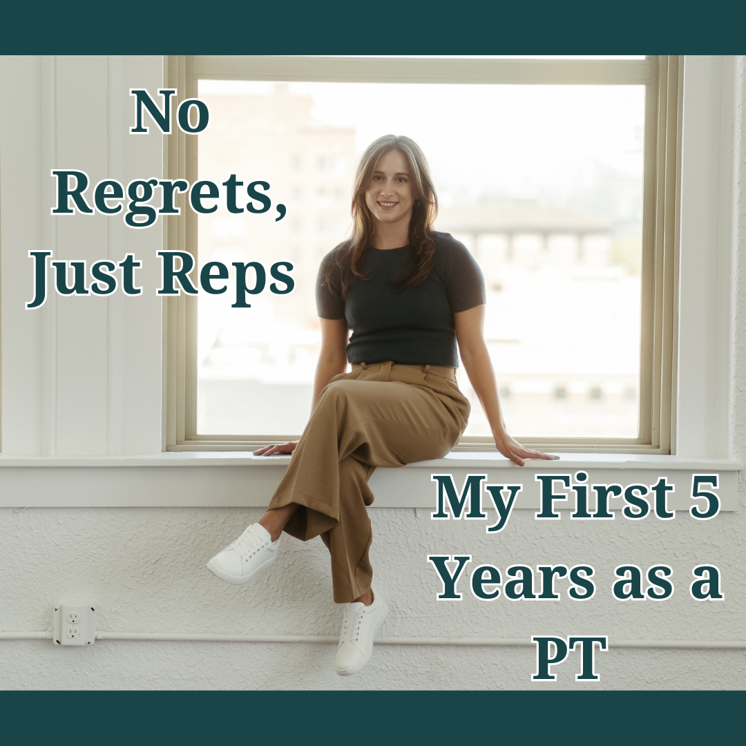 No Regrets, Just Reps: My First 5 Years as a PT
